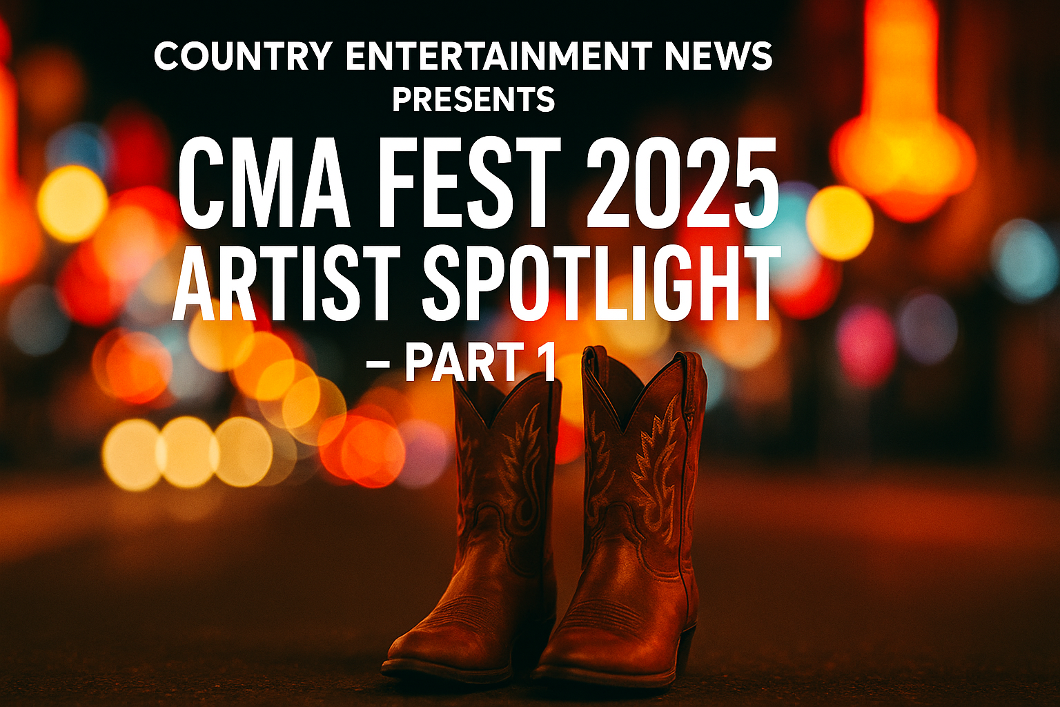 CMA Fest 2025 Artist Spotlight Series, Part 1: Rising Stars & Raw ...